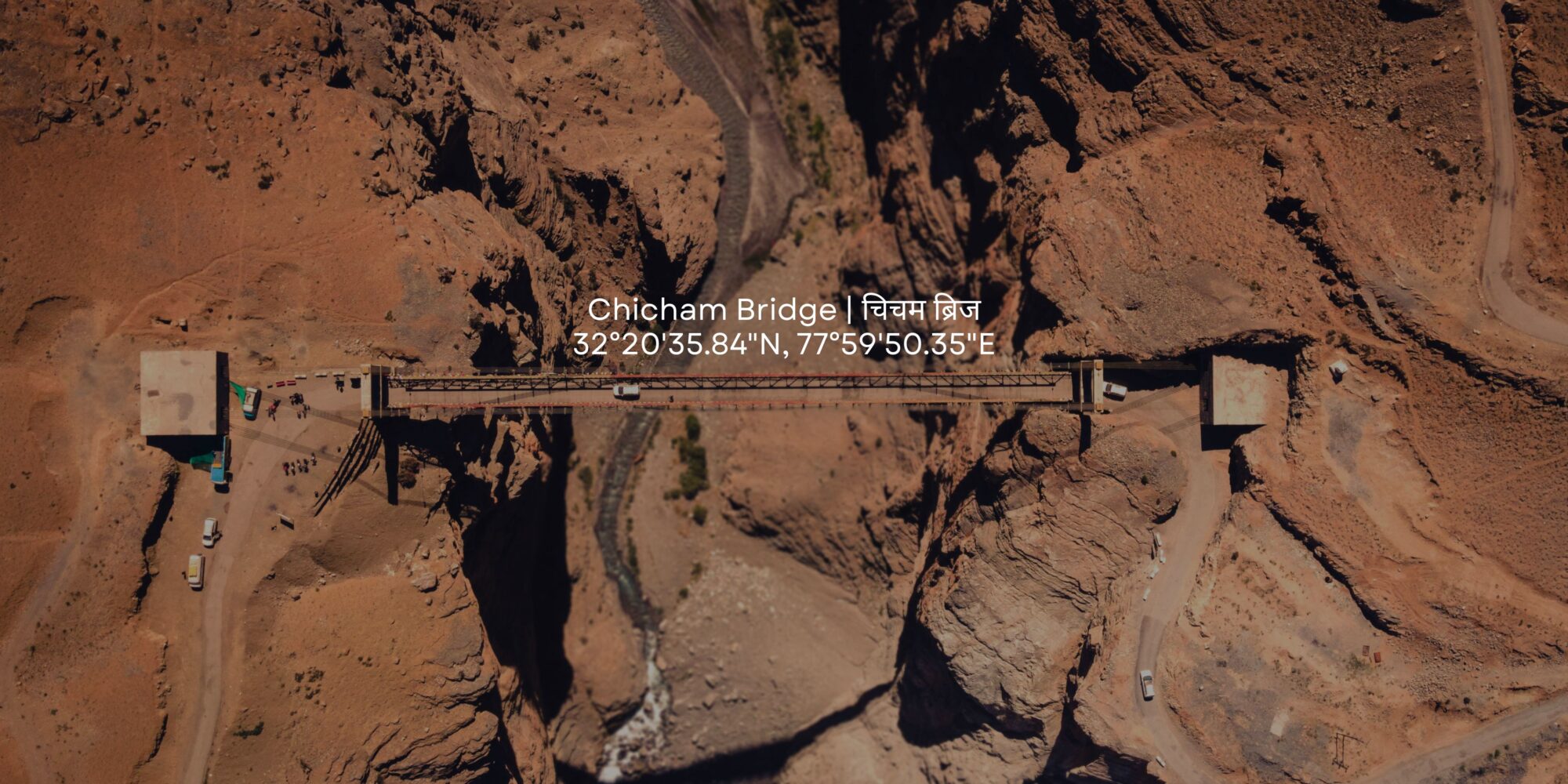 Chicham Bridge, Spiti : Asia’s Highest Suspension Bridge